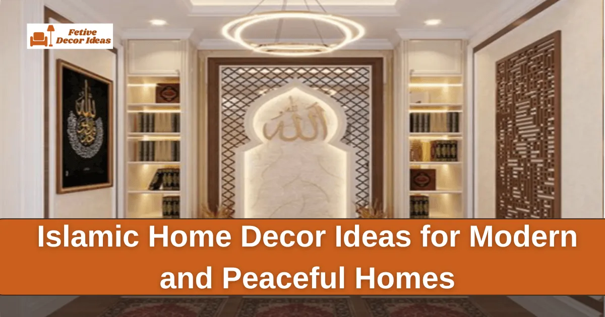 Islamic Home Decor Ideas for Modern and Peaceful Homes